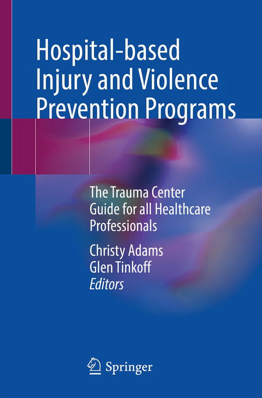 Hospital-Based Injury and Violence Prevention Programs: The Trauma ...