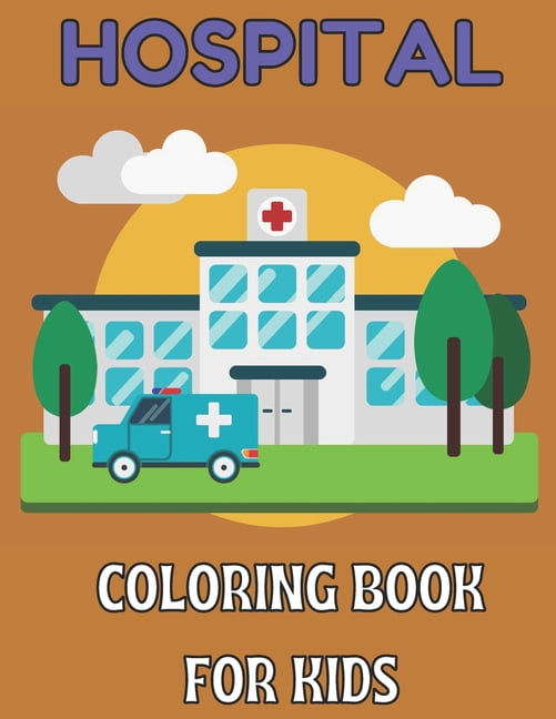 Hospital coloring book for kids: Bautiful design coloring pages for ...