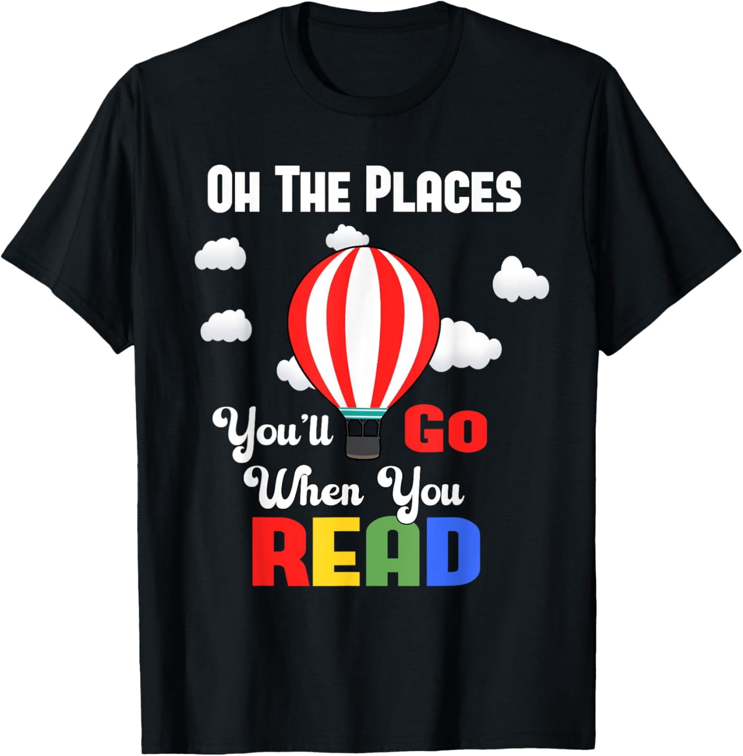 Hot Air Balloon Oh The Places You’ll Go When You Read T-Shirt - Walmart.com