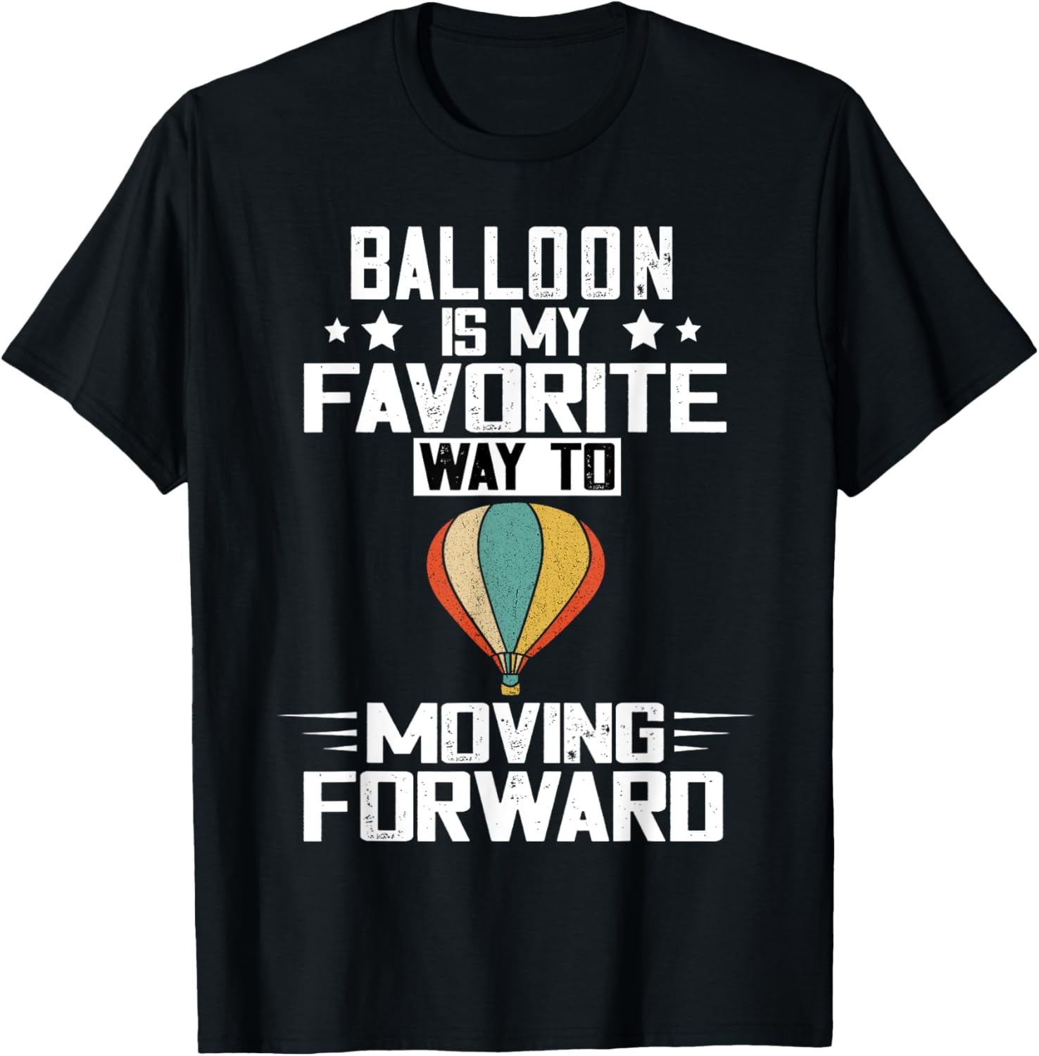 Hot Air Balloon Pilot Favorite Way Moving Hot Air Balloon T-Shirt ...