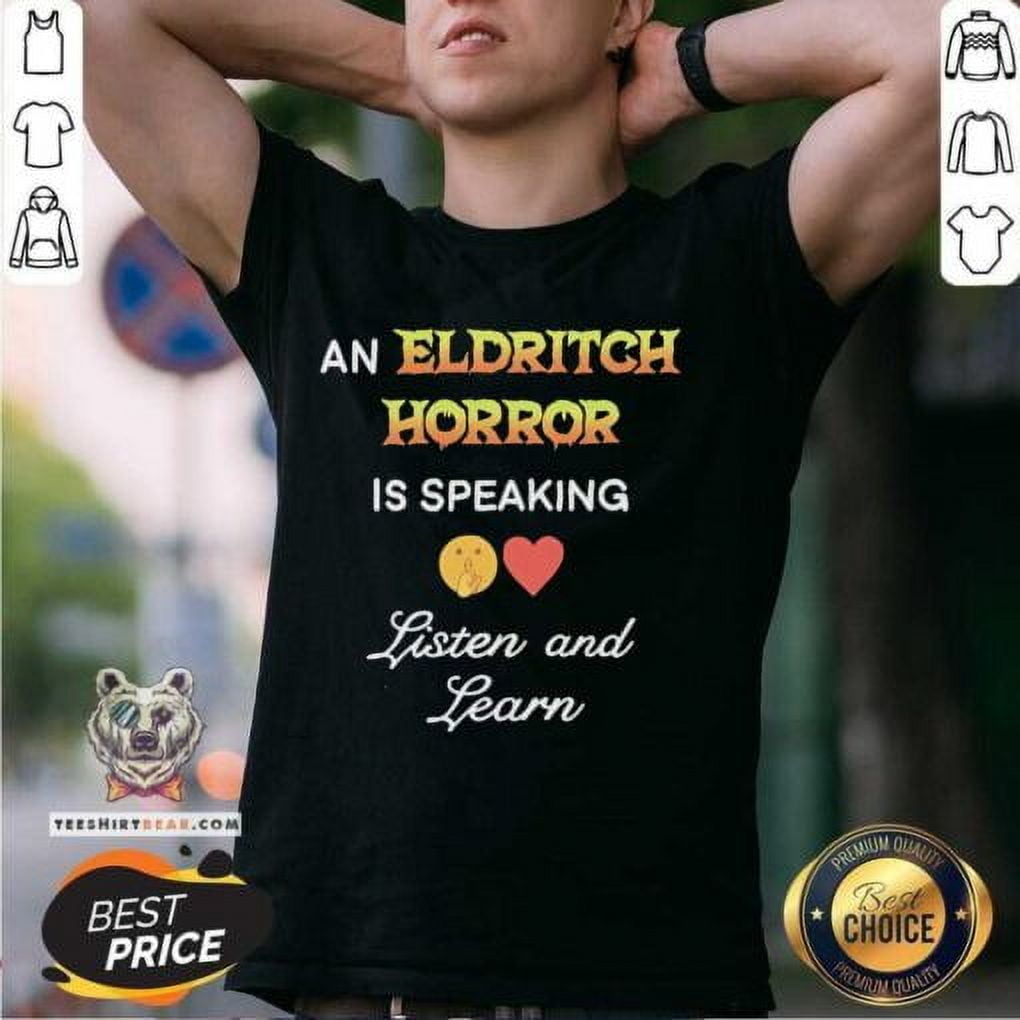 Hot An Eldritch Horror Is Speaking Listen And Learn TSHIRT - Walmart.com