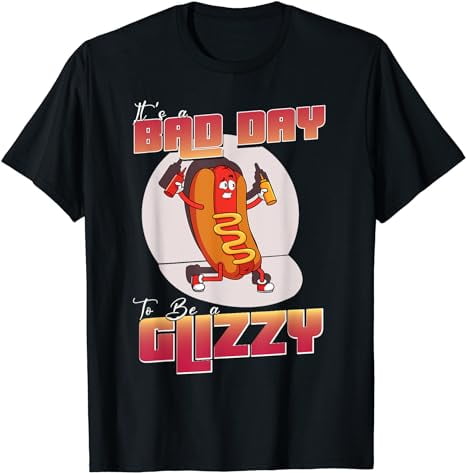 Hot Dog Day Glizzy Costume It´s A Bad Day To Be A Glizzy T-Shirt ...