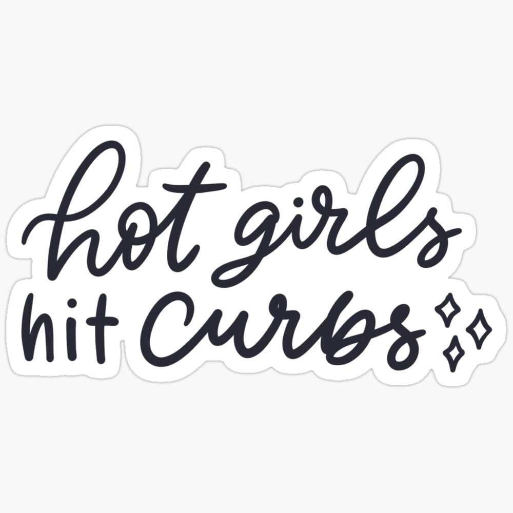 Hot Girls Hit Curbs Sticker Phone Decal Water Bottle Stickers Car Decals Laptop Sticker