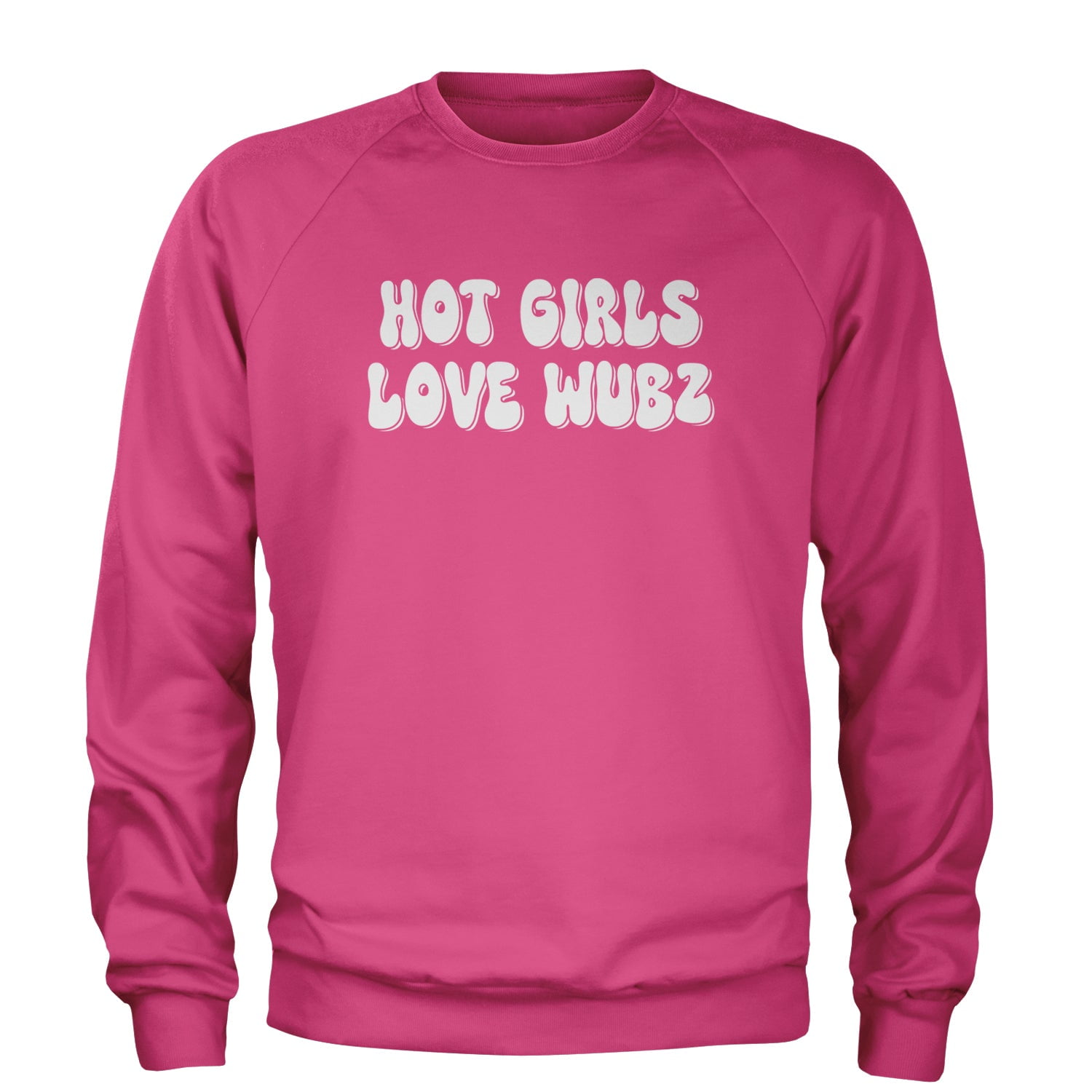 Hot Girls Love Wubz Rave Bass EDM Music Adult Crewneck Sweatshirt ...