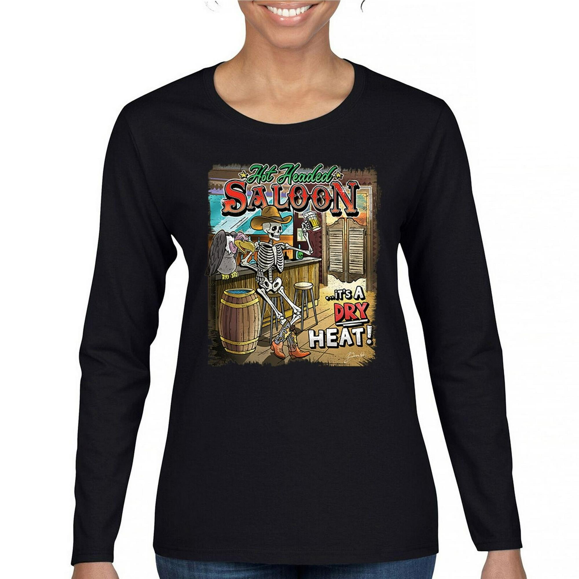 Hot Headed Saloon Women's Long Sleeve T-shirt But its a Dry Heat ...