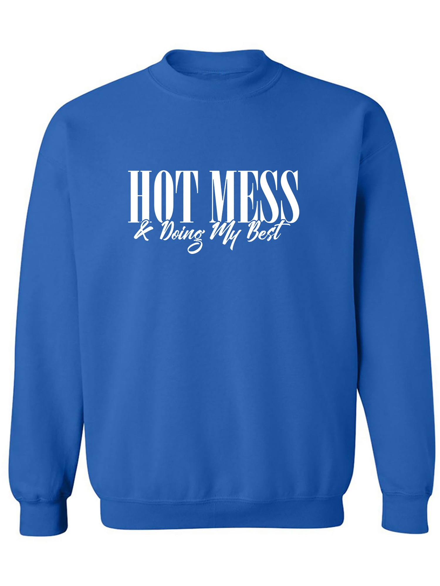 Hot Mess & Doing My Best Crewneck Sweatshirt - Walmart.com
