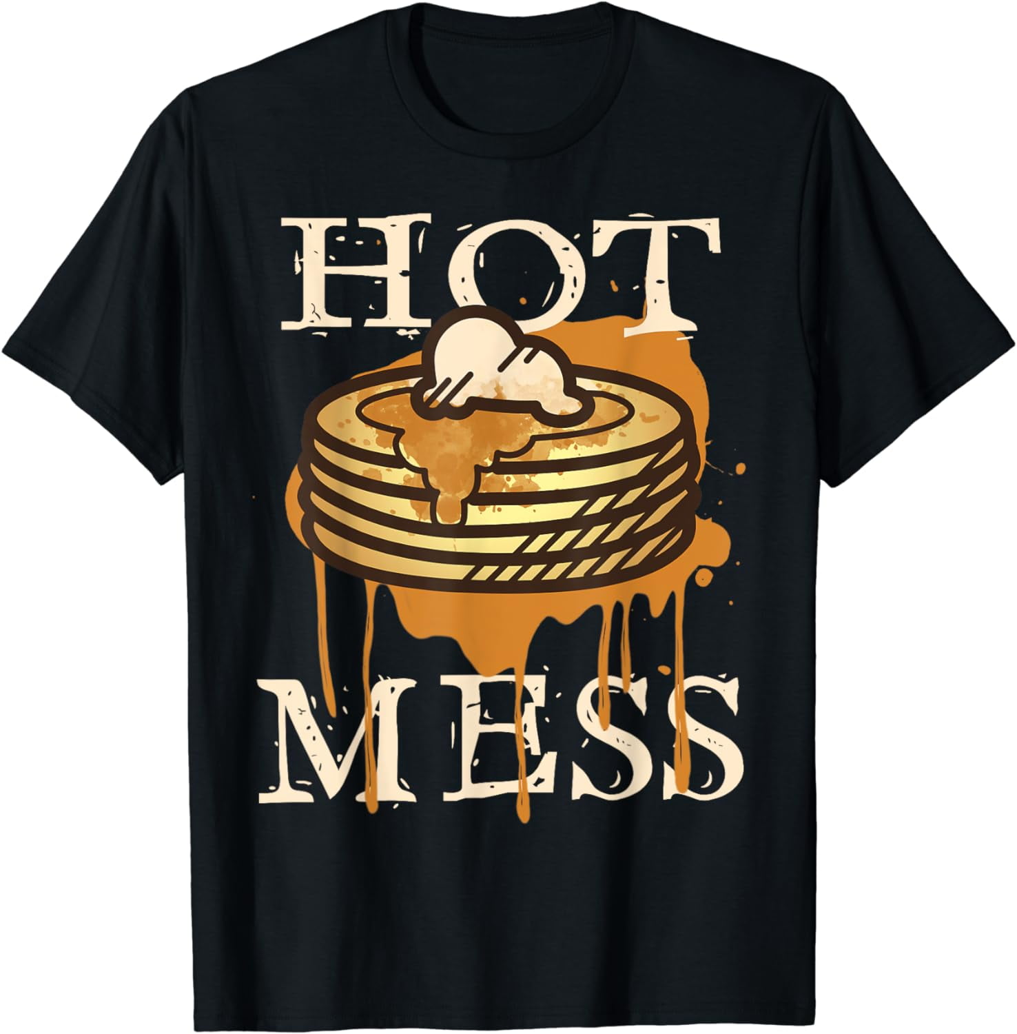 Hot Mess Short Stack Of Pancakes Full Of Syrup T-Shirt - Walmart.com