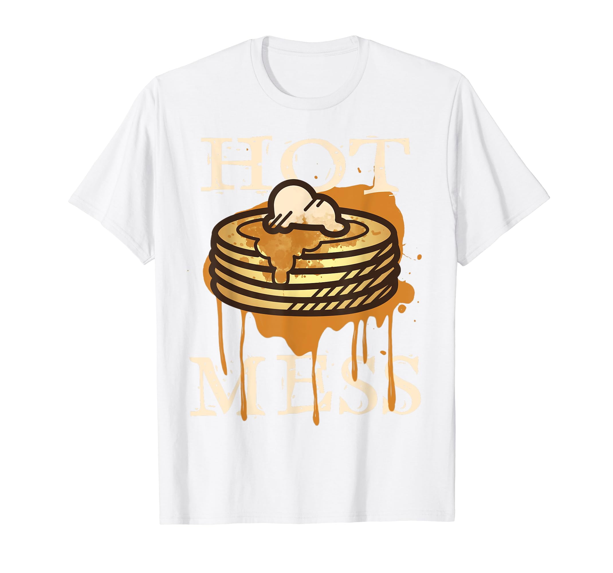 Hot Mess Short Stack Of Pancakes Full Of Syrup T-Shirt - Walmart.com