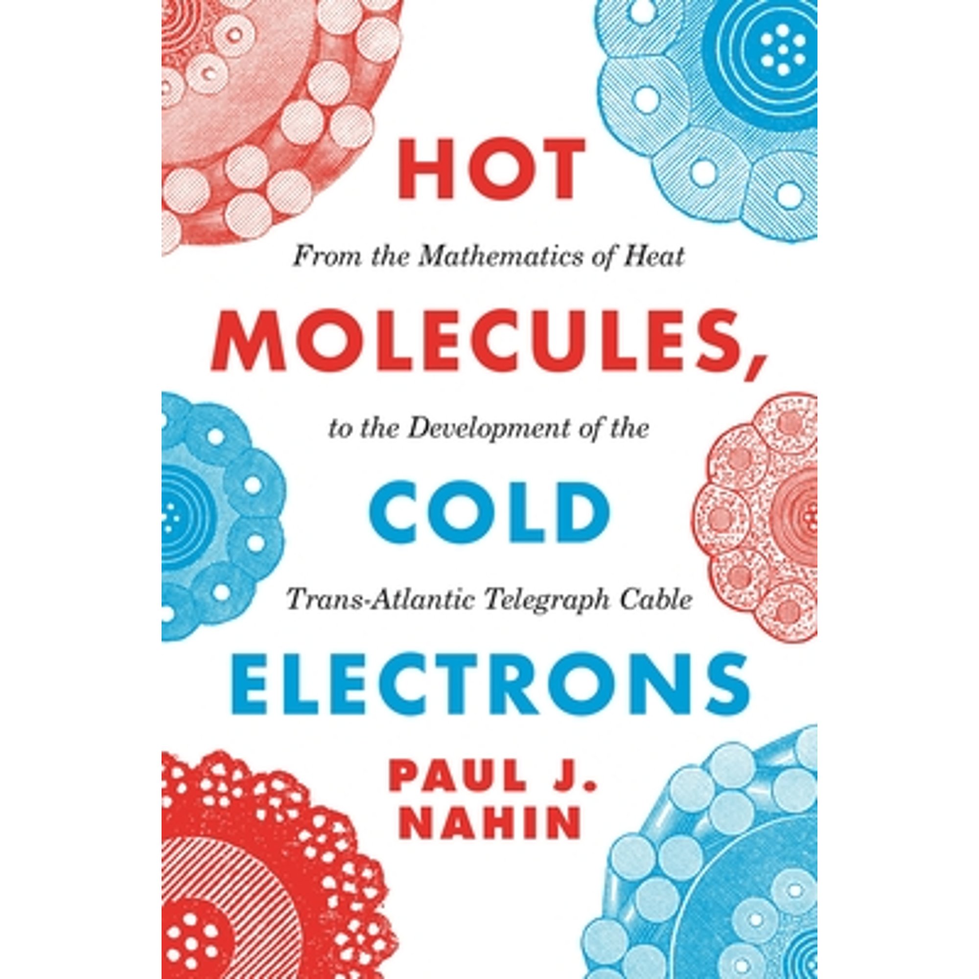 Pre-Owned Hot Molecules, Cold Electrons: From the Mathematics of Heat to the Development of the ...