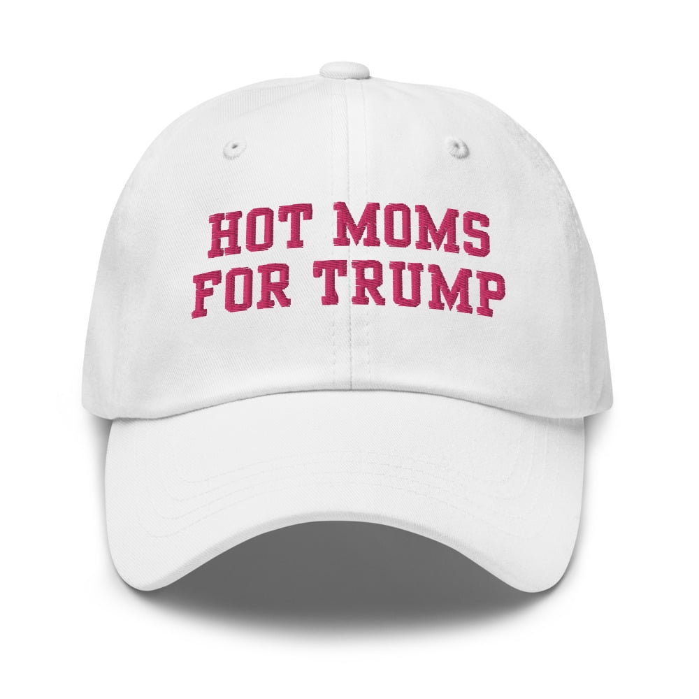 Hot Moms For Trump Embroidered Dad Hat (White) - Walmart.com