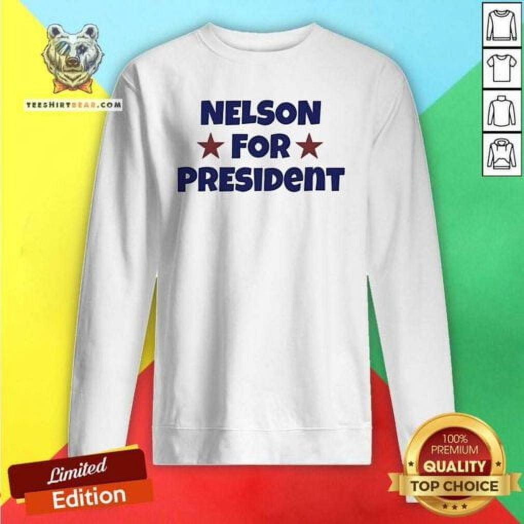 Hot Nelson Neumann Nelson For President Sweatshirt - Walmart.com
