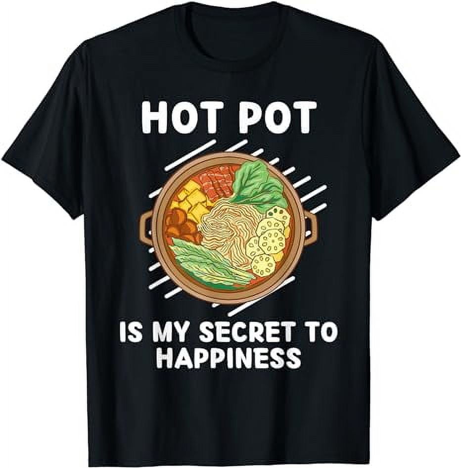 Hot Pot Food Is My Secret To Happiness Hot Pot Lover T-Shirt - Walmart.com