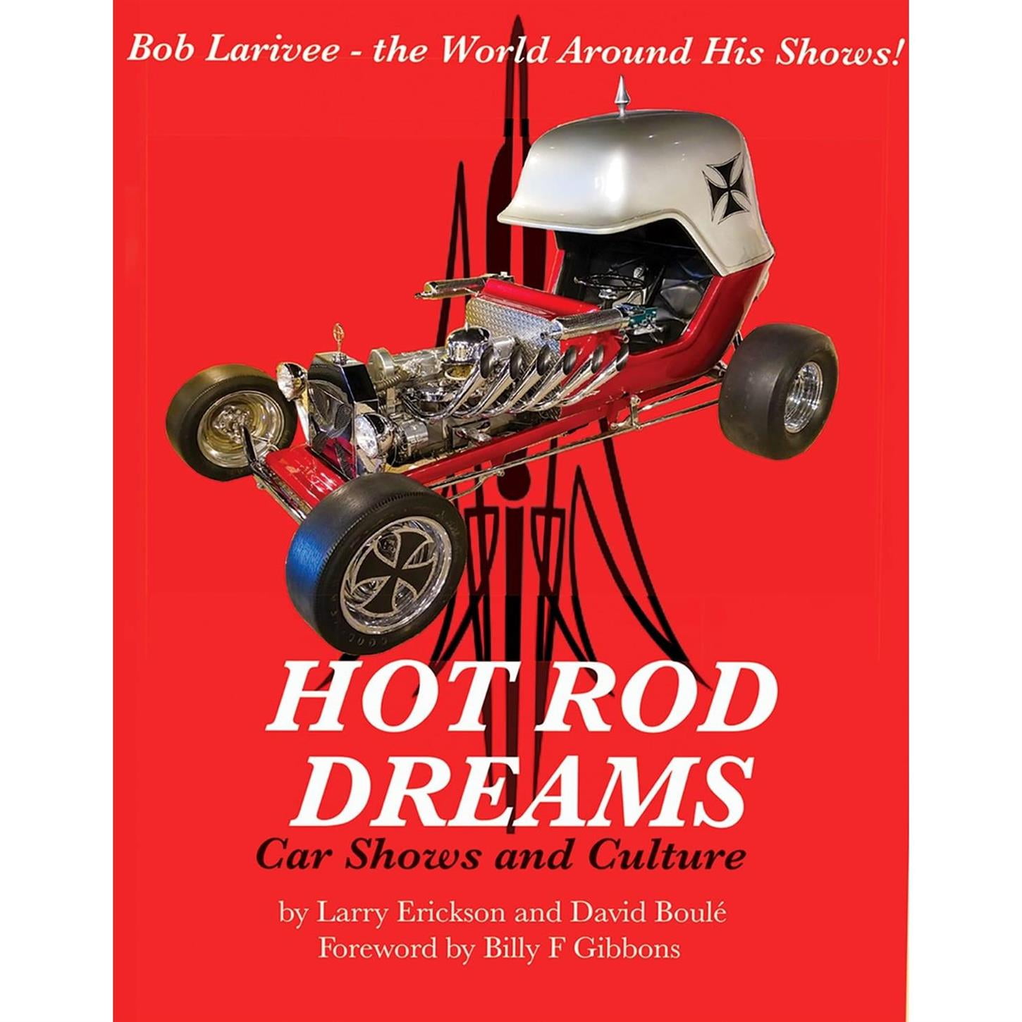 Hot Rod Dreams: Car Show and Culture, Larry Erickson, David Boule ...
