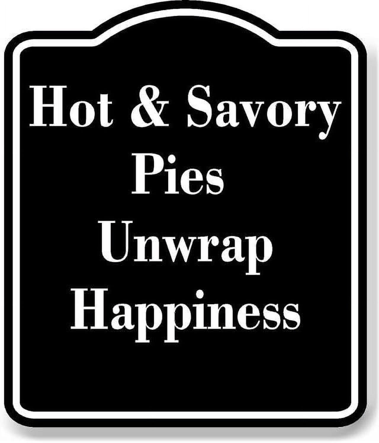Hot Savory Pies Unwrap Happiness BLACK Aluminum Composite Sign 15''x18 ...