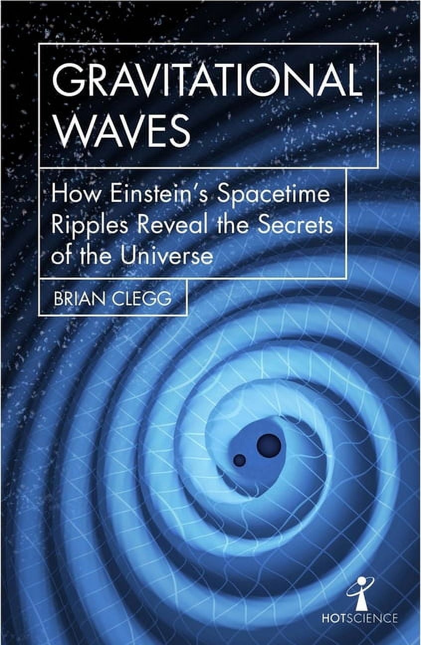 Hot Science: Gravitational Waves : How Einstein’s spacetime ripples ...
