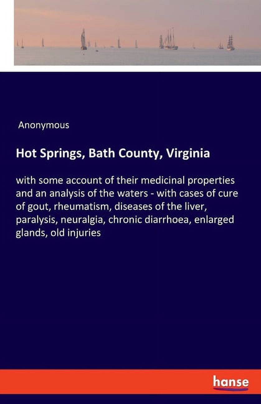 Hot Springs, Bath County, Virginia: with some account of their ...