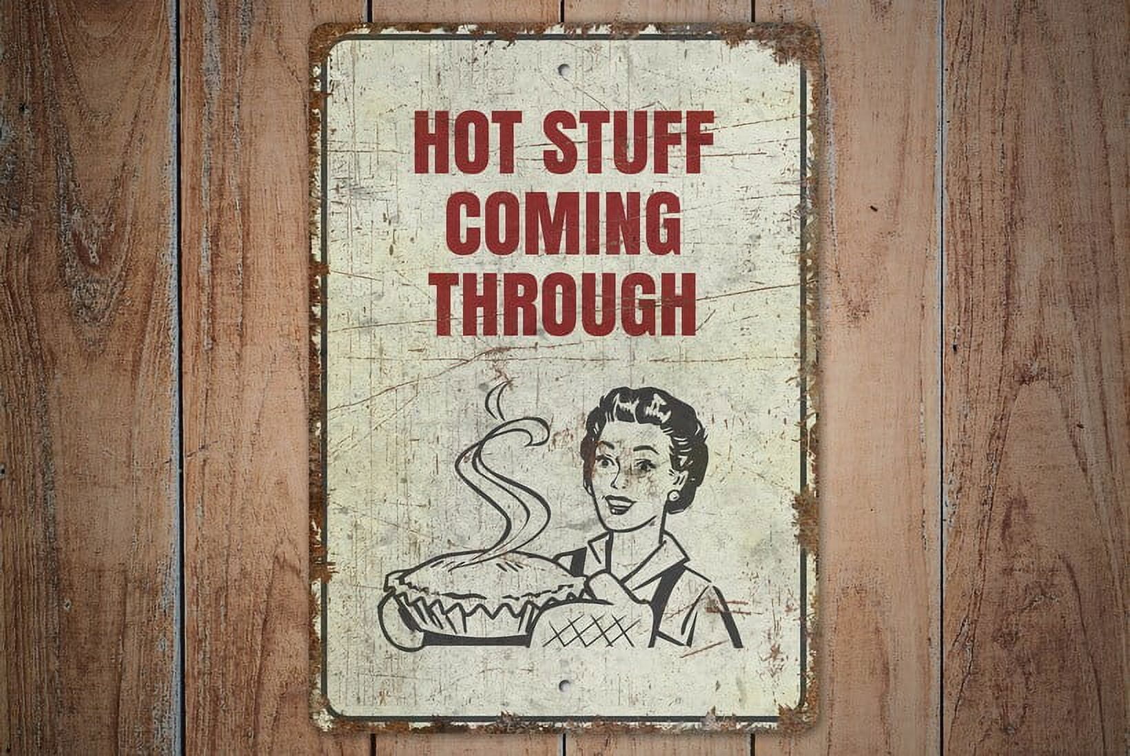 Hot Stuff Coming Through Hot Stuff Sign Funny Sign Funny Decor ...