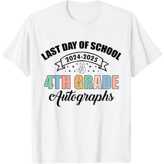 Hot Trending 2025 Last Day Of School Autograph 4Th Grade Graduation ...