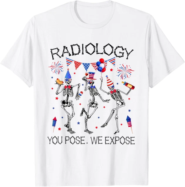 Hot Trending 4th Of July Skeleton Radiology Tech Pose We Expose Design ...