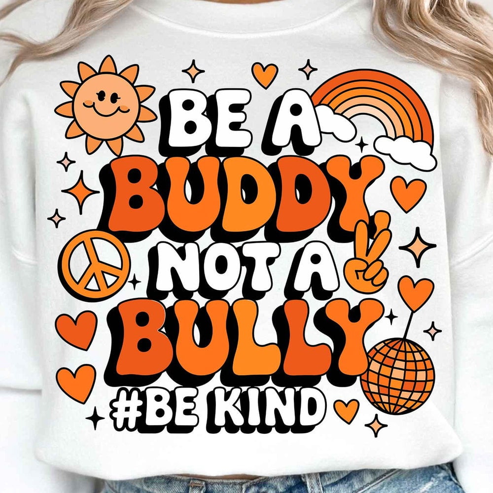 Hot Trending Be A Buddy Not A Bully, Stop Bullying, End Bullying ...