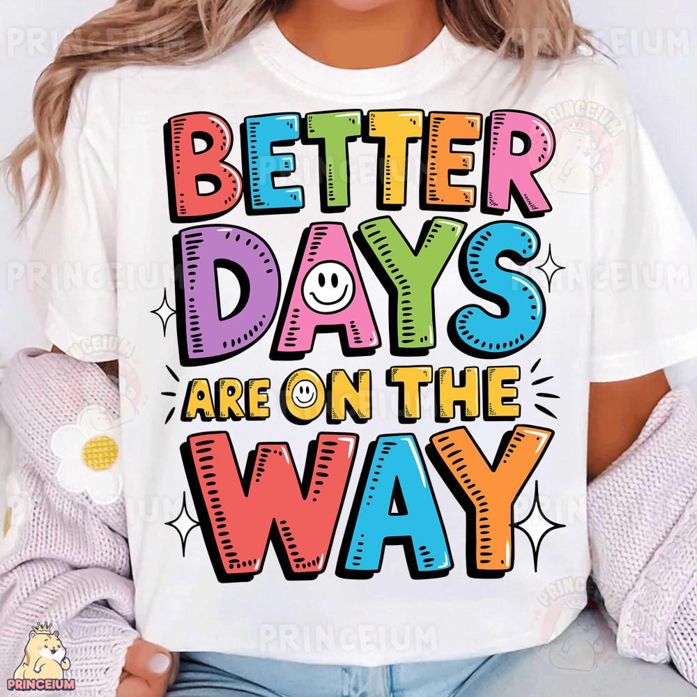 Hot Trending Better Days Are On The Way, Positive Quote, Colorful ...