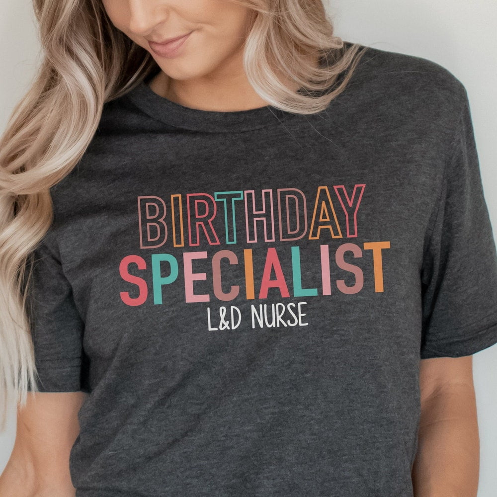Hot Trending With Birthday Specialist Labor And Delivery Nurse Shirt ...
