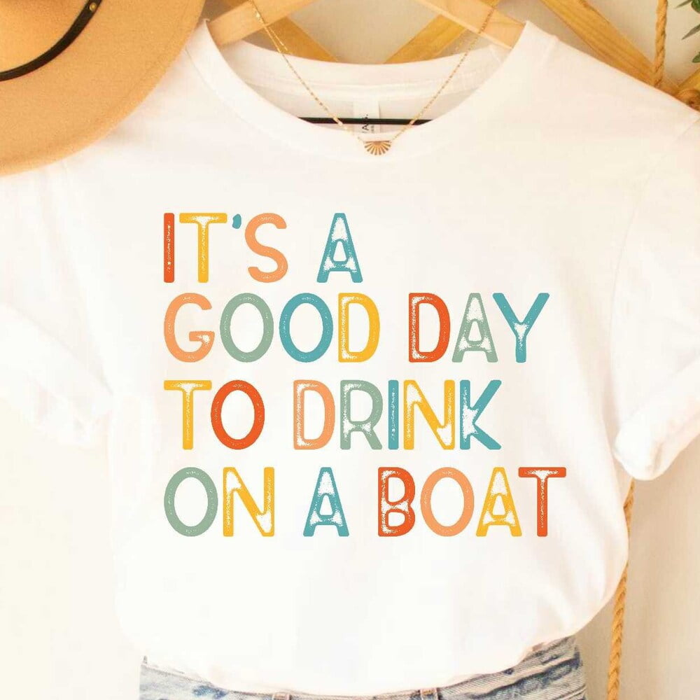 Hot Trending Boating For Women It'S A Good Day To Drink On A Boat Funny ...