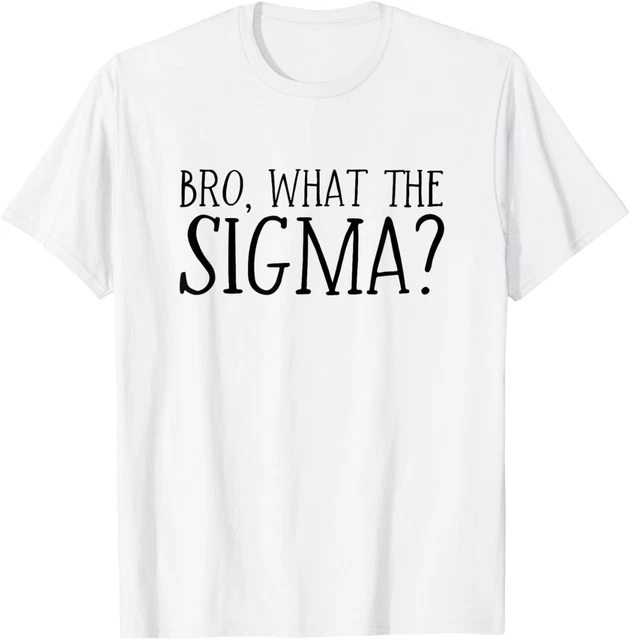 Hot Trending Bro What The Sigma Funny ns Youth Saying Quote Design ...