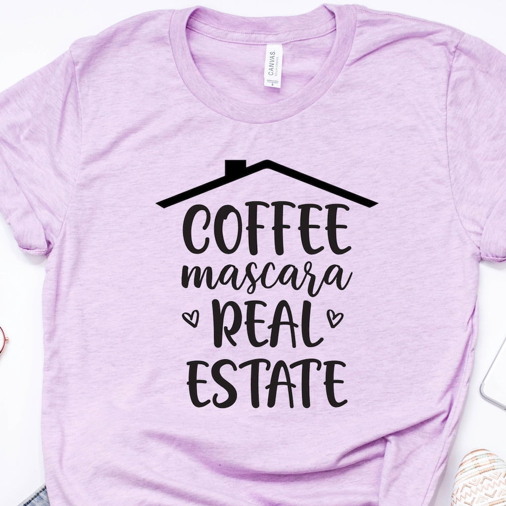 Hot Trending Coffee Mascara Real Estate, Realtor Shirt, Real Estate Is ...