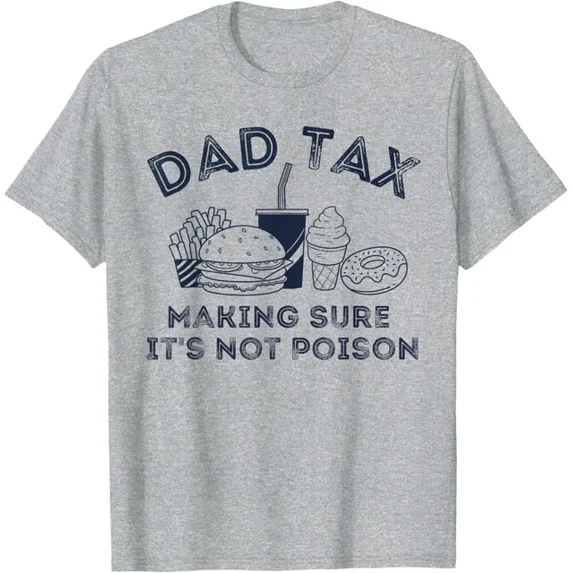 Hot Trending Dad Tax Making Sure It's Not Poison Fathers Day Funny ...