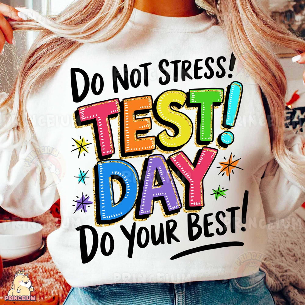 Hot Trending Do Not Stress Test Day Do You Best, Testing, Rock The Test ...