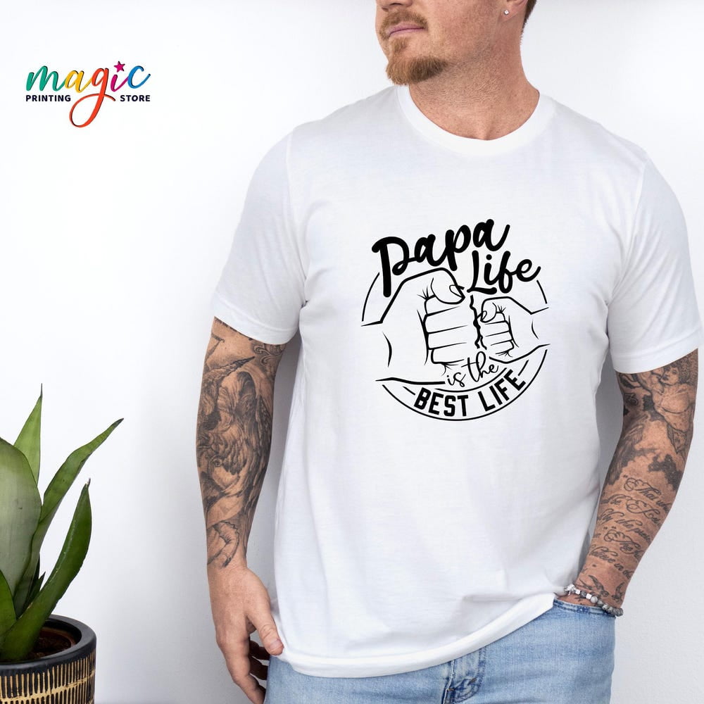 Hot Trending Fathers Day, Papa Life Is The Best Life, Dad Life , Fist ...