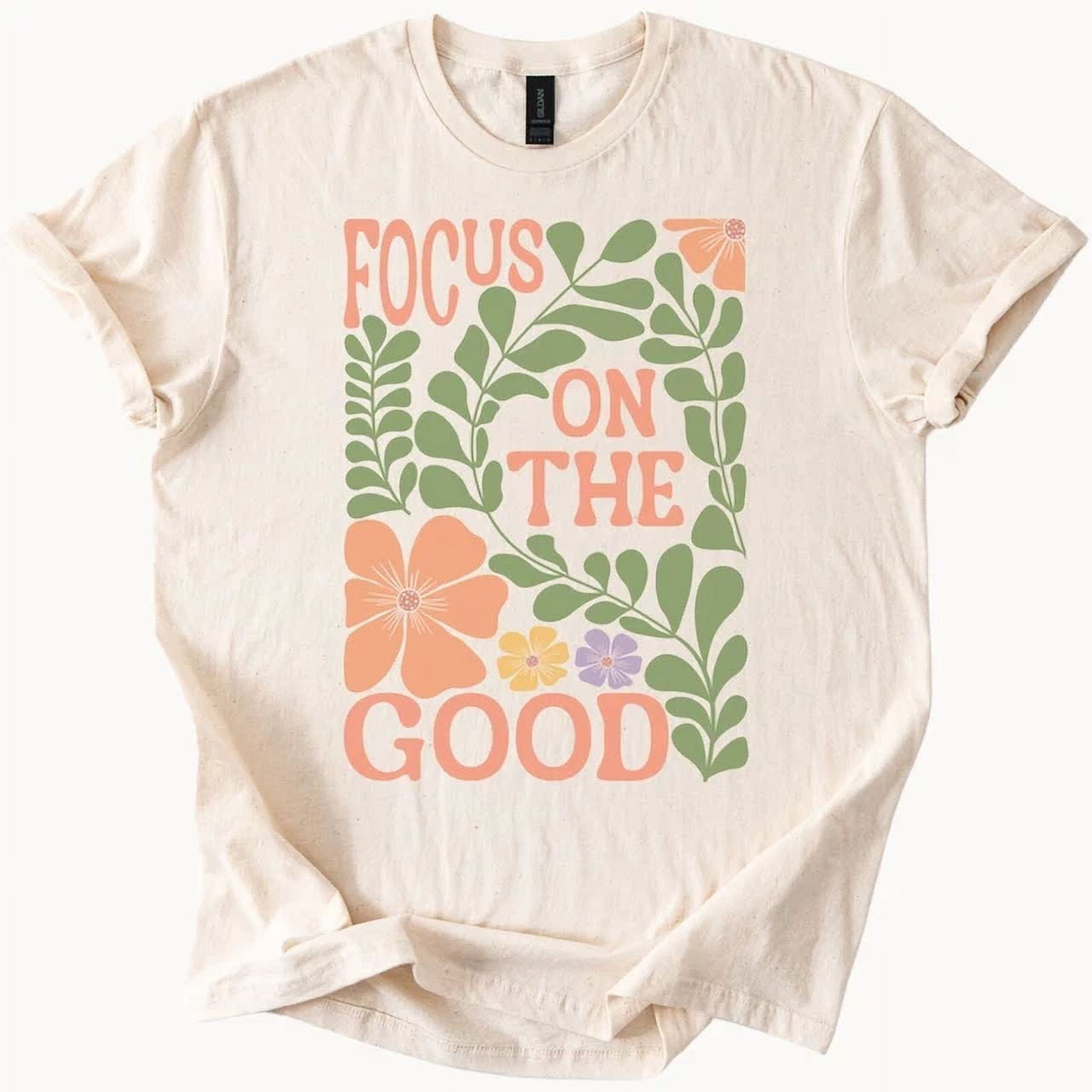 Hot Trending Focus On The Good Floral T Shirt Positive Vibes Tee For ...
