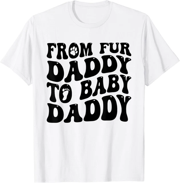 Hot Trending From Fur Daddy To Baby Daddy Dog Pregnancy Dad Design ...