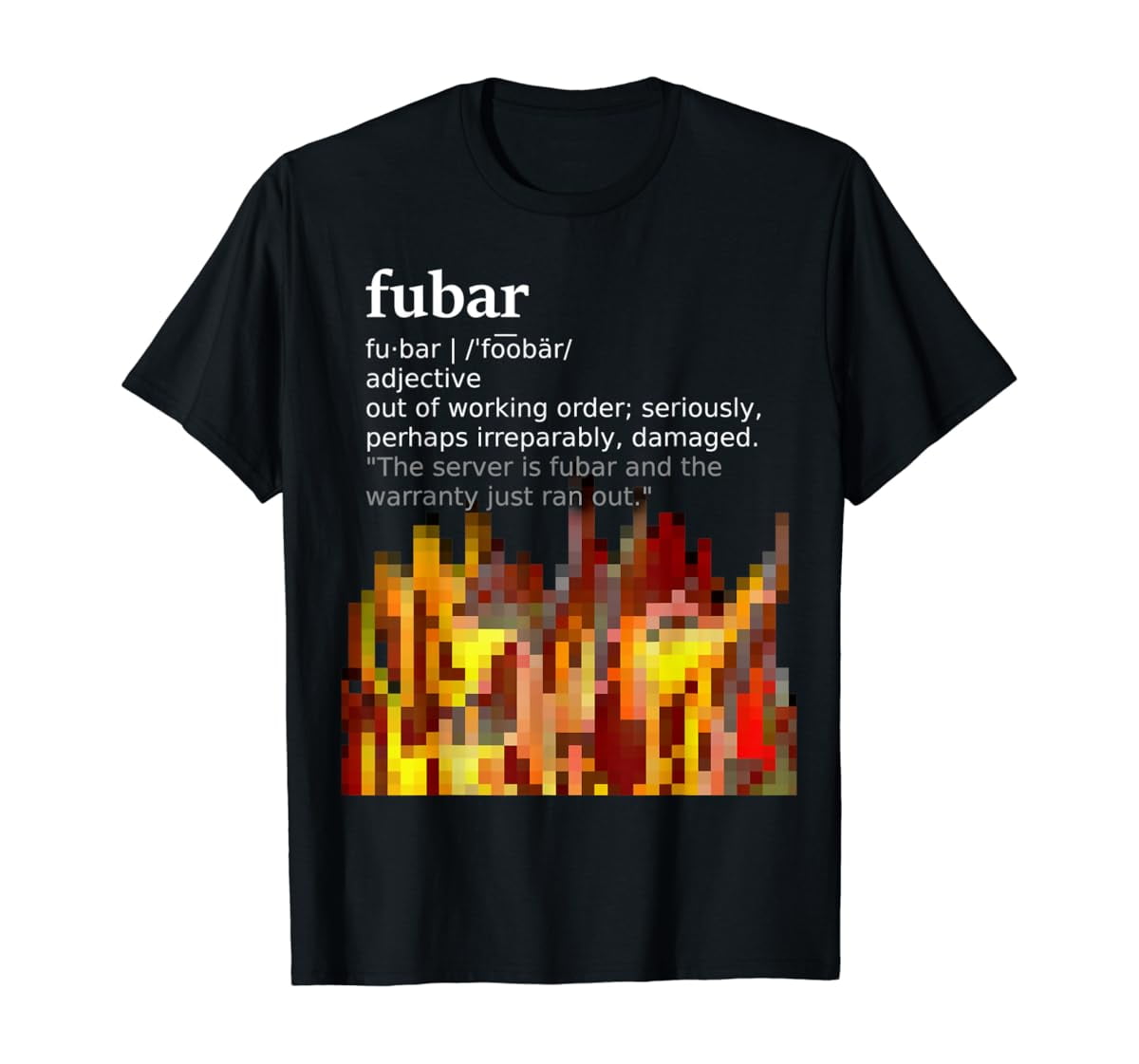 Hot Trending Fubar (definition with fire pixel art) T-Shirt Vintage Tee ...
