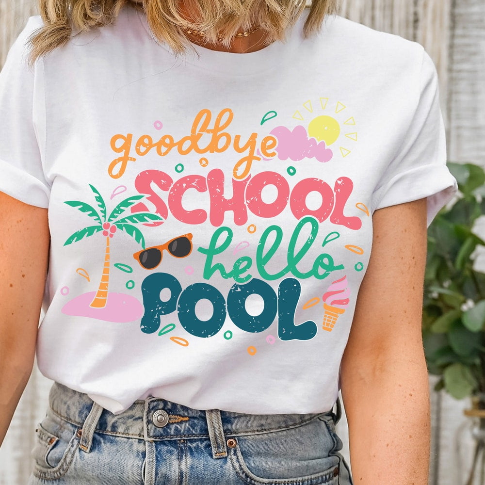 Hot Trending Goodbye School Hello Pool, Last Day Of School, End Of ...