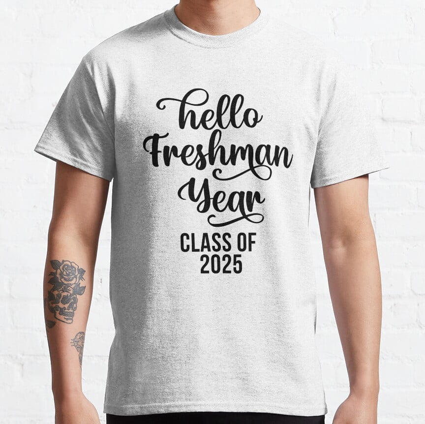 Hot Trending Hello Freshman Year Class of 2025 Classic T-Shirt Vintage Birthday Gifts - Walmart.com