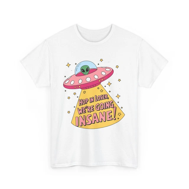 Hot Trending Hop in loser, we're going insane! UFO Graphic Shirt ...