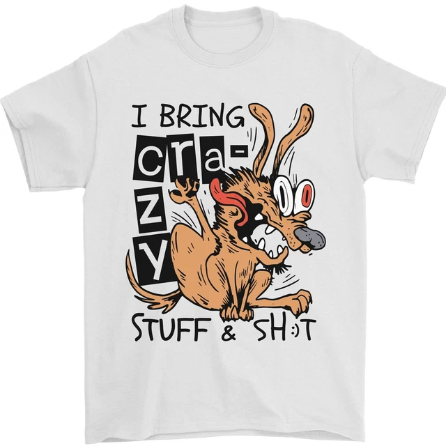 Hot Trending I Bring Crazy Stuff & Sh#T Funny Dog T-Shirt Design ...