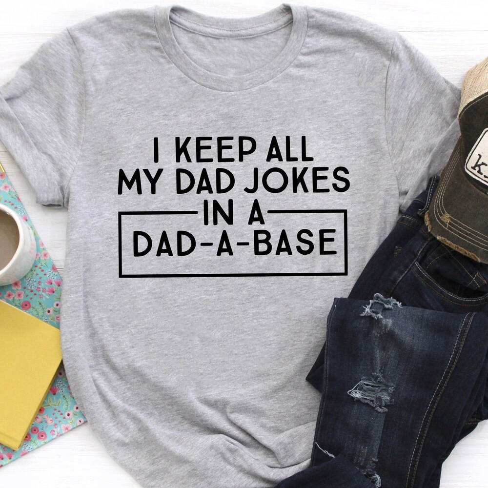 Hot Trending I Keep All My Dad In A Dad-A-Base ,New Dad ,Dad ,Daddy ...
