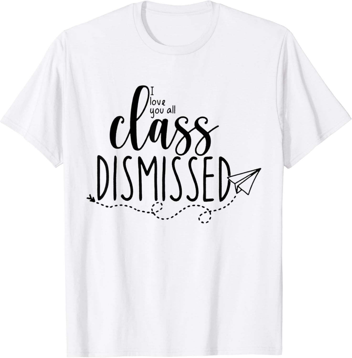 Hot Trending I Love You All Class Dismissed Teacher Last Day Of School ...