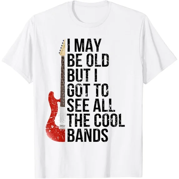 Hot Trending I May Be Old But I Got to See All The Cool Bands Design ...