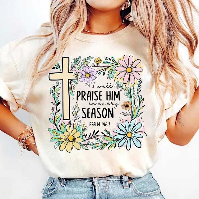 Hot Trending I Will Praise Him In Every Season Spring Tee,Floral ...