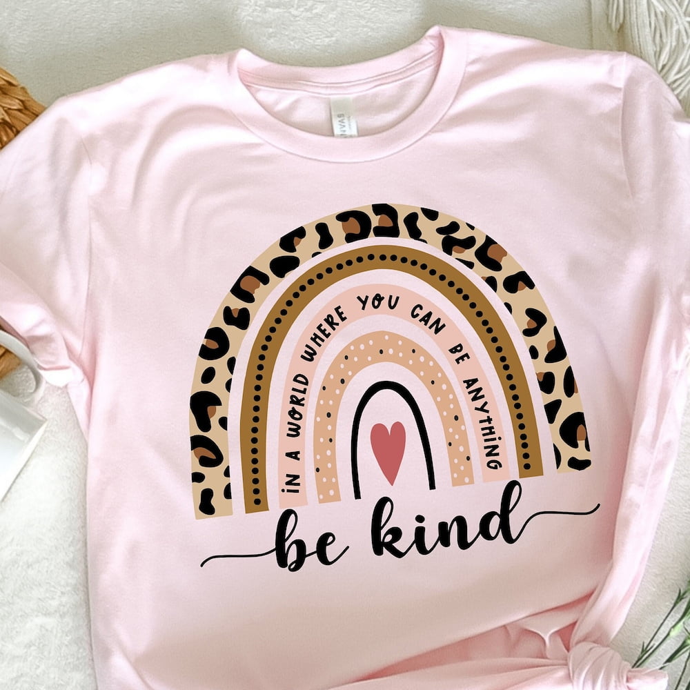 Hot Trending In A World Where You Can Be Anything Be Kind, Kindness ...