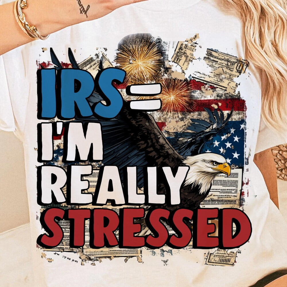 Hot Trending Irs I'M Really Stressed Shirt, Funny Tax Season , 4Th Of ...