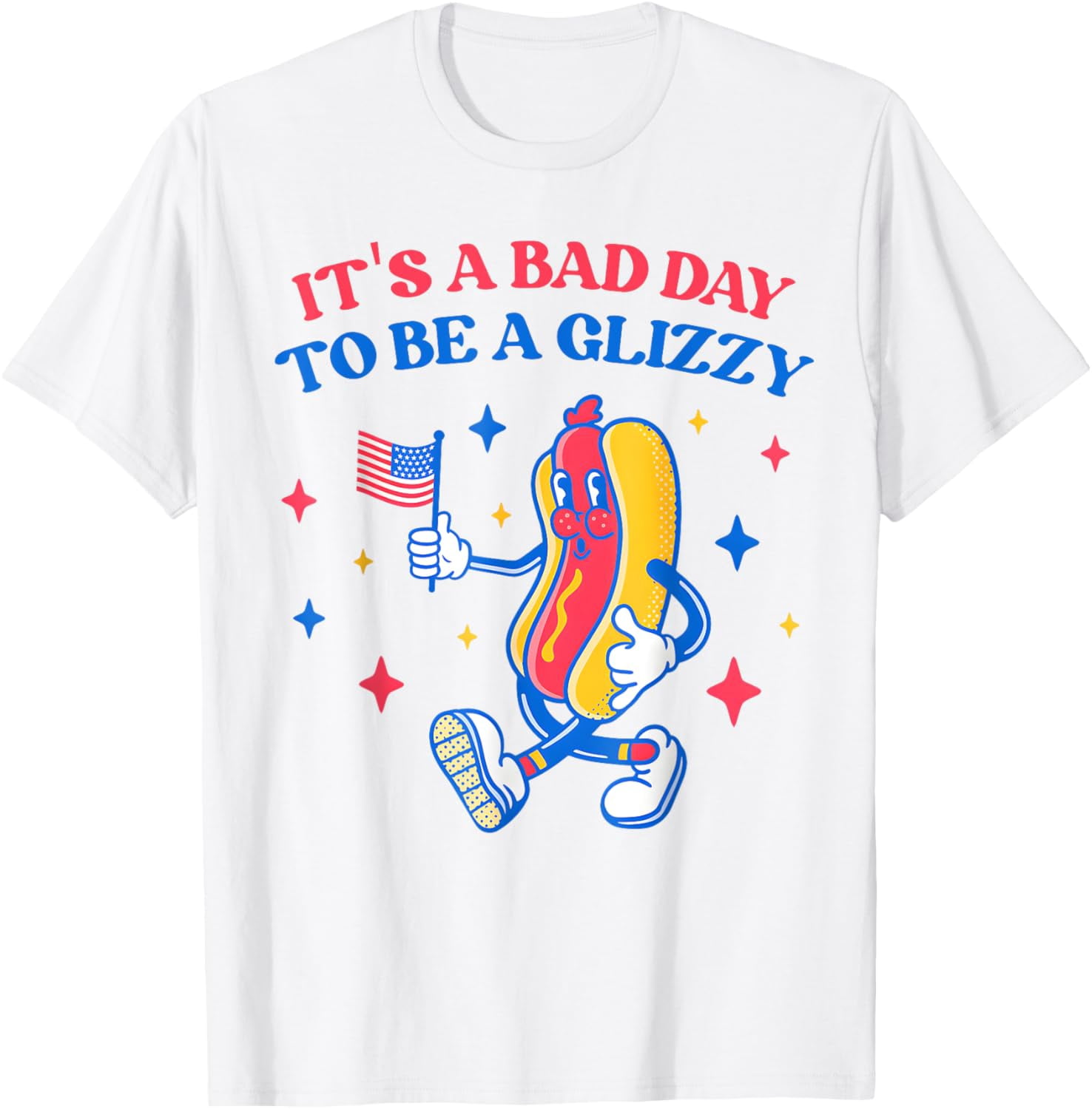 Hot Trending It'S A Bad Day To Be A Glizzy 4Th Of July Hotdog Funny T ...