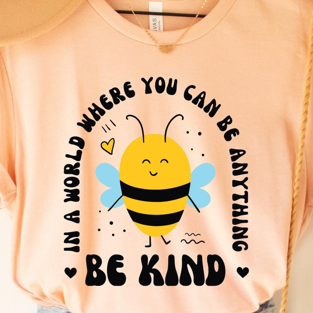 Hot Trending Kindness In A World Where You Can Be Anything Be Kind ...