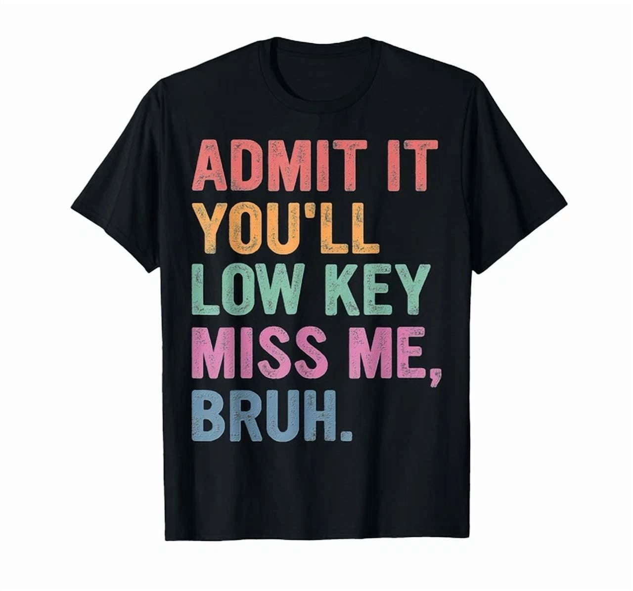 Hot Trending Kiraa Tee With Admit It You'Ll Low Key Miss Me Bruh, Bruh ...