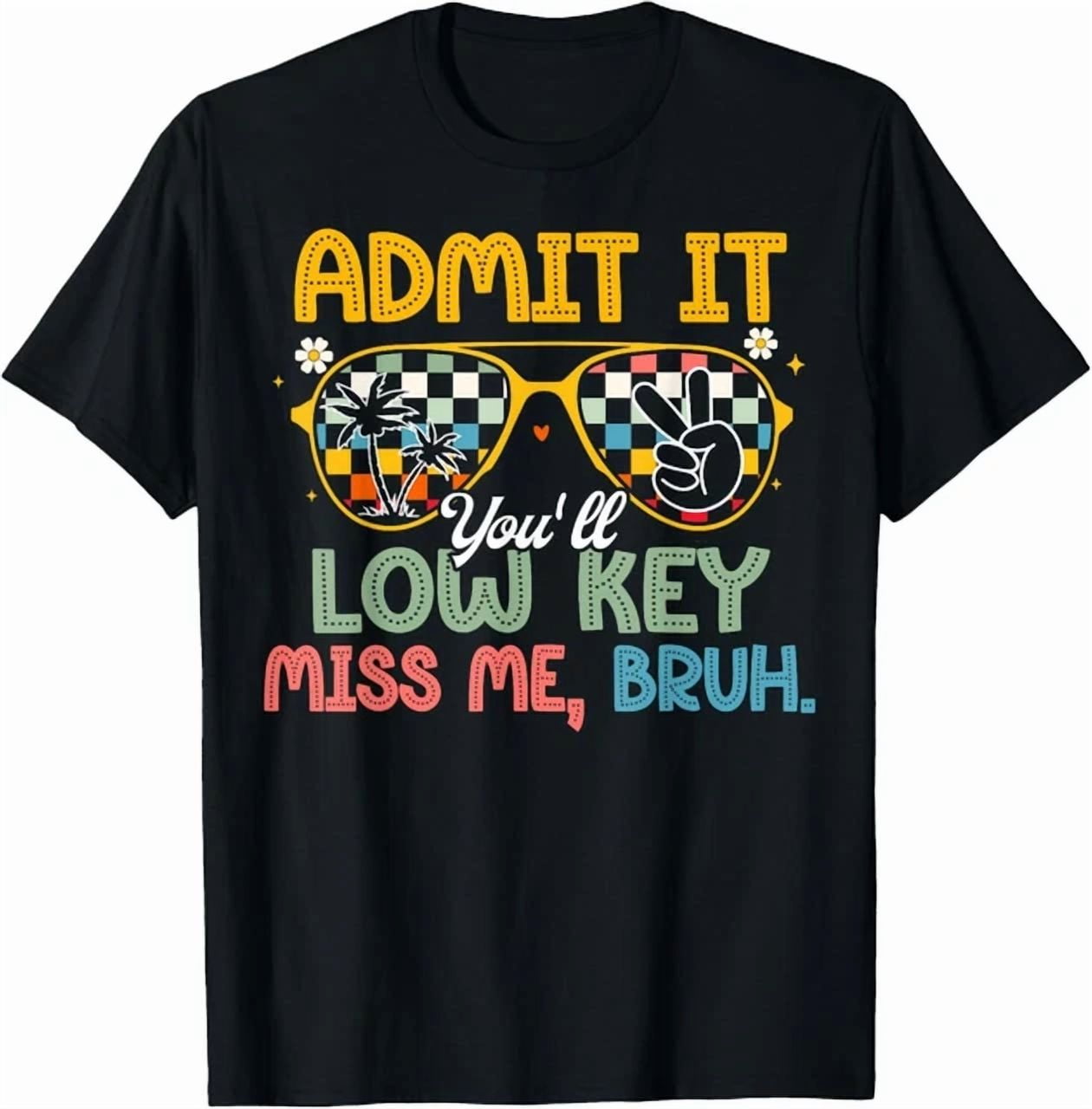 Hot Trending Kiraa Tee With Admit It You'Ll Low Key Miss Me Bruh Last Day Of School T-Shirt ...