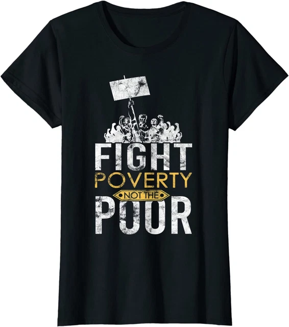 Hot Trending Kiraa Tee With Campaign Protest Fight Poverty Not The Poor ...